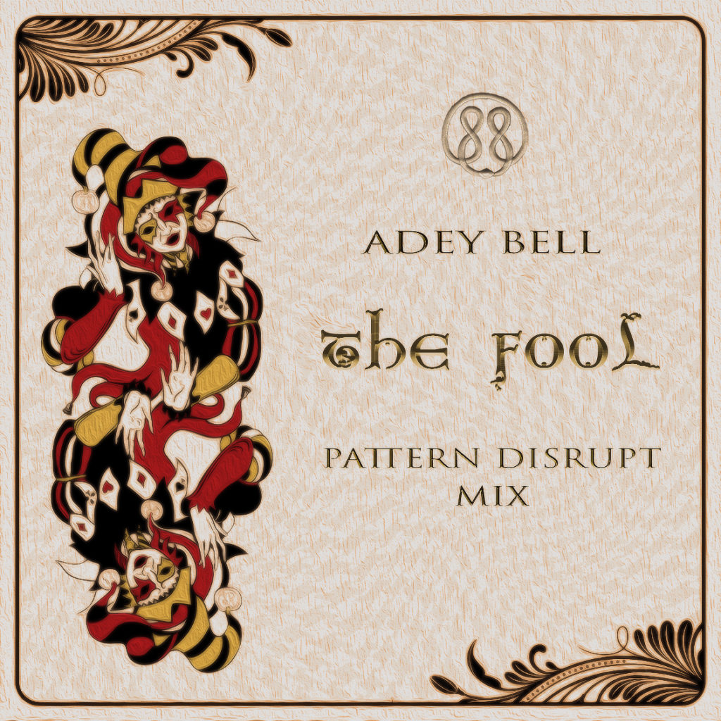 The Fool (Pattern Disrupt Mix) – Oracle88 – Adey Bell